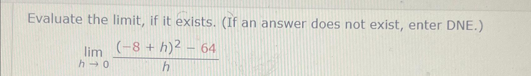 Solved Evaluate the limit, ﻿if it exists. (If an answer does | Chegg.com