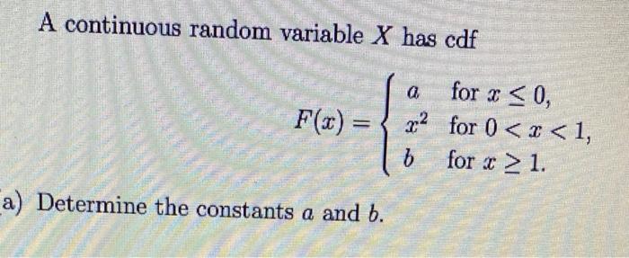 Solved A continuous random variable X has cdf F(x)=⎩⎨⎧ax2b | Chegg.com