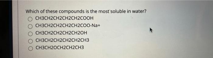Solved Which of these compounds is the most soluble in | Chegg.com
