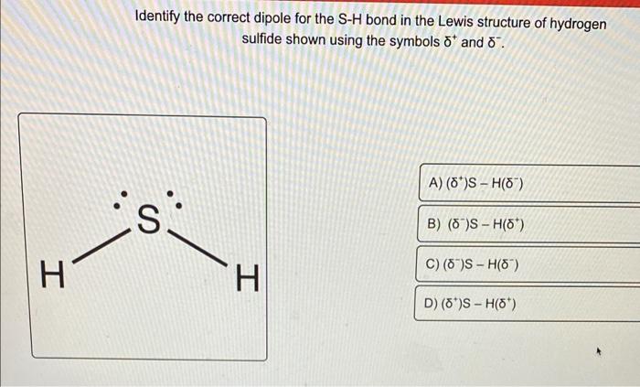 Solved Identify the correct dipole for the S-H bond in the | Chegg.com