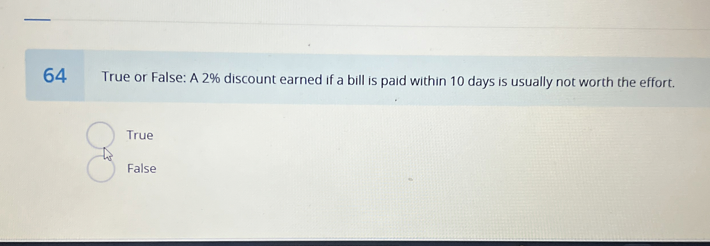 64 ﻿True or False: A 2% ﻿discount earned if a bill is | Chegg.com