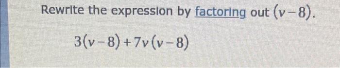 Solved Rewrite the expression by factoring out (v−8). | Chegg.com