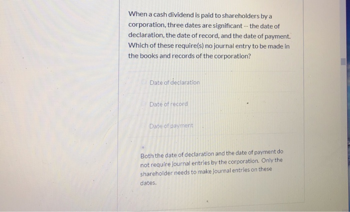 Solved When a cash dividend is paid to shareholders by a | Chegg.com