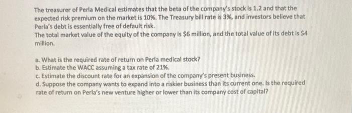 Solved The treasurer of Perla Medical estimates that the | Chegg.com