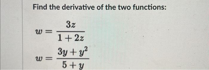 Solved Find the derivative of the two functions: 3z 1+ 2z 3y | Chegg.com