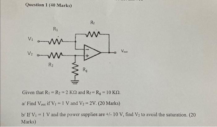 Solved Question 1 (40 Marks) Given that R1=R2=2 KΩ and | Chegg.com