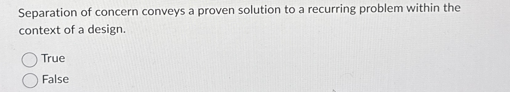 Solved Separation of concern conveys a proven solution to a | Chegg.com