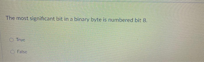 Solved The most significant bit in a binary byte is numbered | Chegg.com