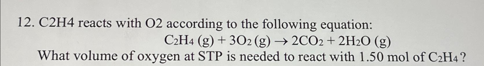 Solved C2H4 ﻿reacts with O2 ﻿according to the following | Chegg.com