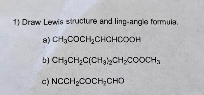 Solved 1) Draw Lewis structure and ling-angle formula. a) | Chegg.com