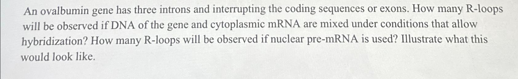 Solved An ovalbumin gene has three introns and interrupting | Chegg.com