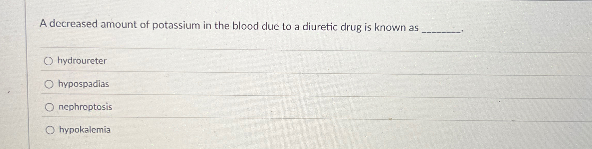 Solved A decreased amount of potassium in the blood due to a | Chegg.com