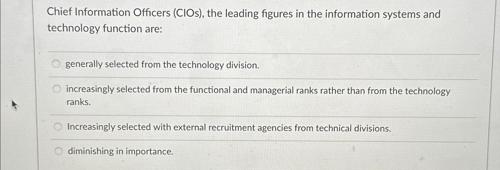 Solved Chief Information Officers ( ﻿ClOs ), ﻿the leading | Chegg.com
