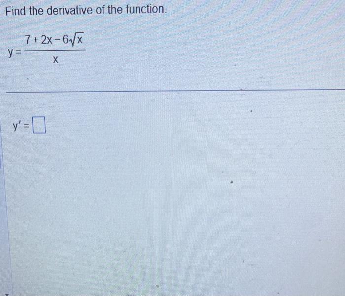 Solved Find the derivative of the function y=x7+2x−6x y′= | Chegg.com