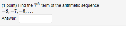 Solved (1 ﻿point) ﻿Find the 7th ﻿term of the arithmetic | Chegg.com