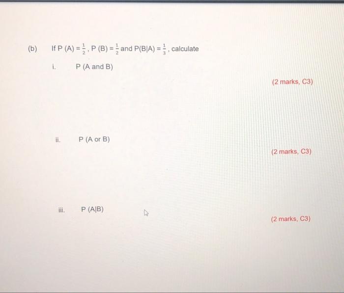 Solved (b) If P (A) = . P (B) =_and P(BIA) = , calculate P | Chegg.com