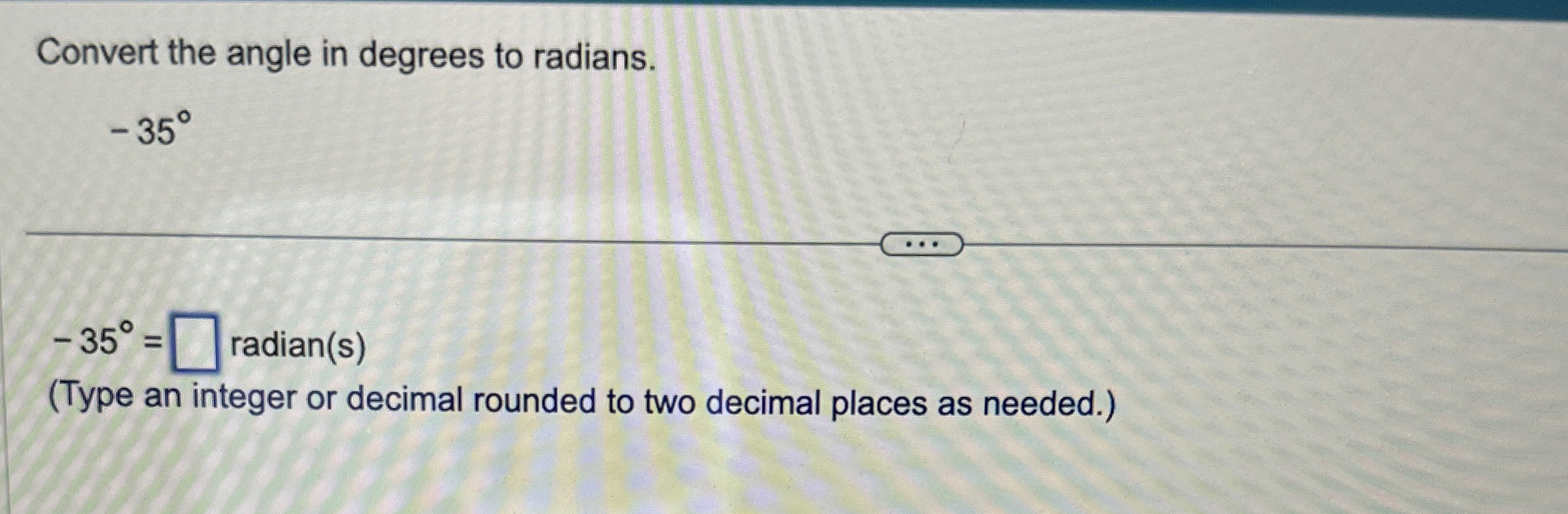 Solved Convert the angle in degrees to radians.-35°-35°= | Chegg.com