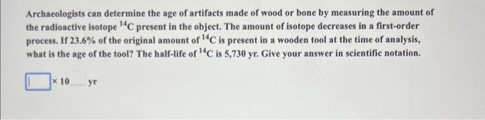 Solved Archacologists can determine the age of artifacts | Chegg.com