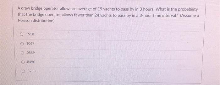 Solved A draw bridge operator allows an average of 19 yachts | Chegg.com