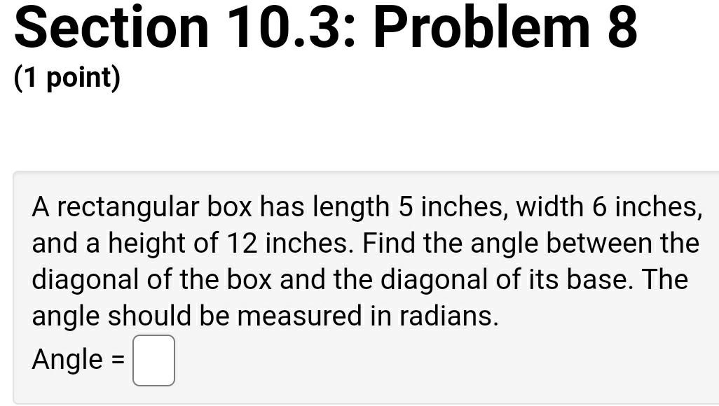 Solved Section 10.3: Problem 8 (1 point) A rectangular box | Chegg.com
