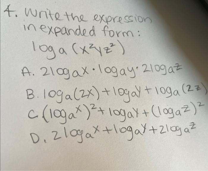 Solved 4. Write the expression in expanded form: loga (x²z²) | Chegg.com