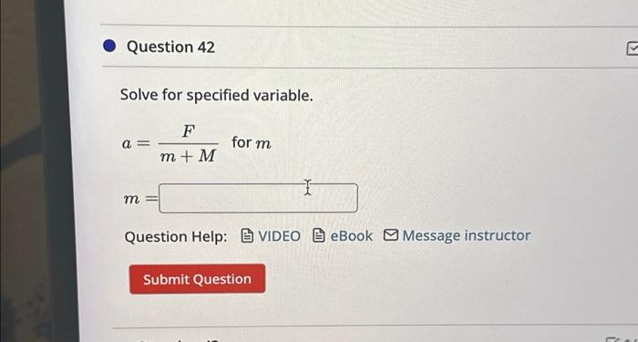 Solved Question 42 Solve for specified variable. a = m F m + | Chegg.com