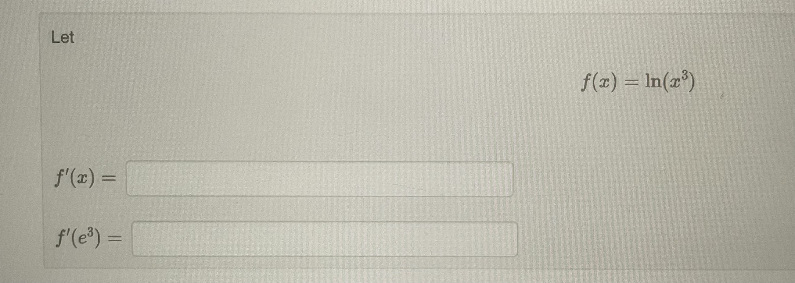 Solved Letf(x)=ln(x3)f'(x)=f'(e3)=show work | Chegg.com