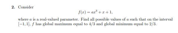 Solved 2. Consider f(x)=ax3+x+1 where a is a real-valued | Chegg.com
