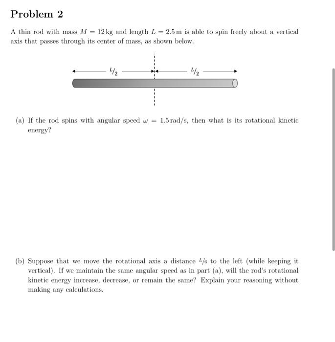 Solved A thin rod with mass M=12 kg and length L=2.5 m is | Chegg.com