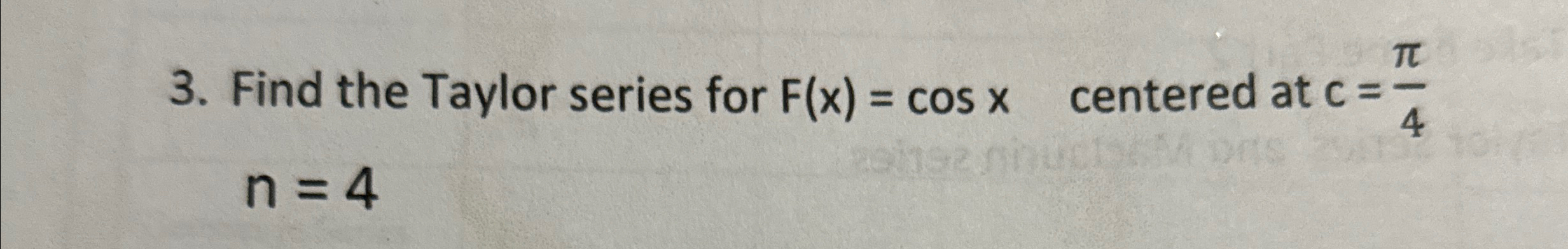 Solved Find the Taylor series for F(x)=cosx, ﻿centered at | Chegg.com
