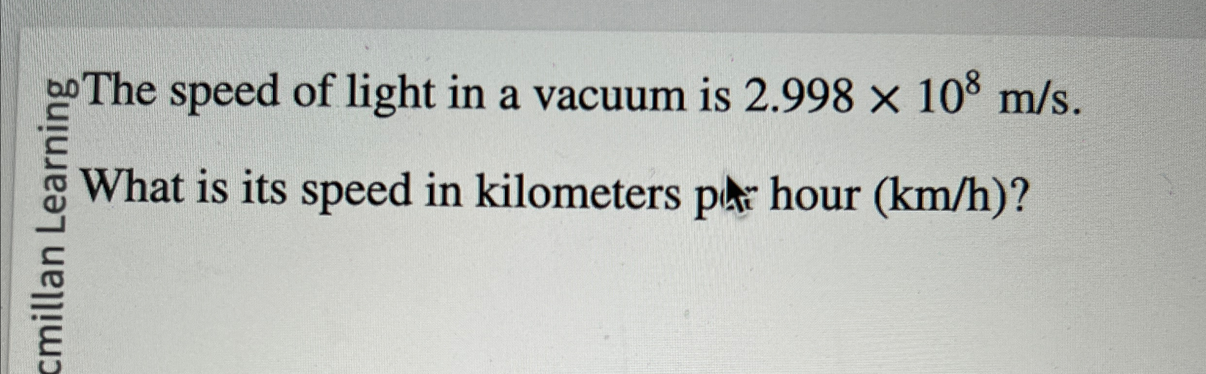 Solved The speed of light in a vacuum is 2.998×108ms. ﻿What | Chegg.com