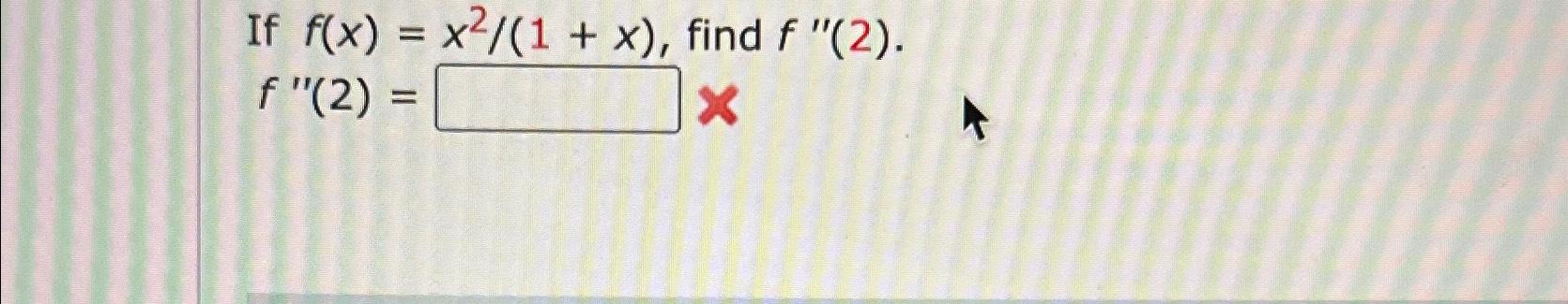 Solved If f(x)=x21+x, ﻿find f''(2).f''(2)= | Chegg.com