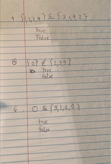 Solved 4{1,2,3,4}⊂{3,1,4,2} true False (5) {2} true false | Chegg.com