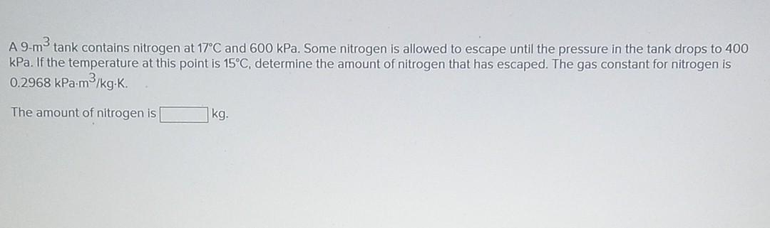 Solved A 9- m3 tank contains nitrogen at 17∘C and 600kPa. | Chegg.com