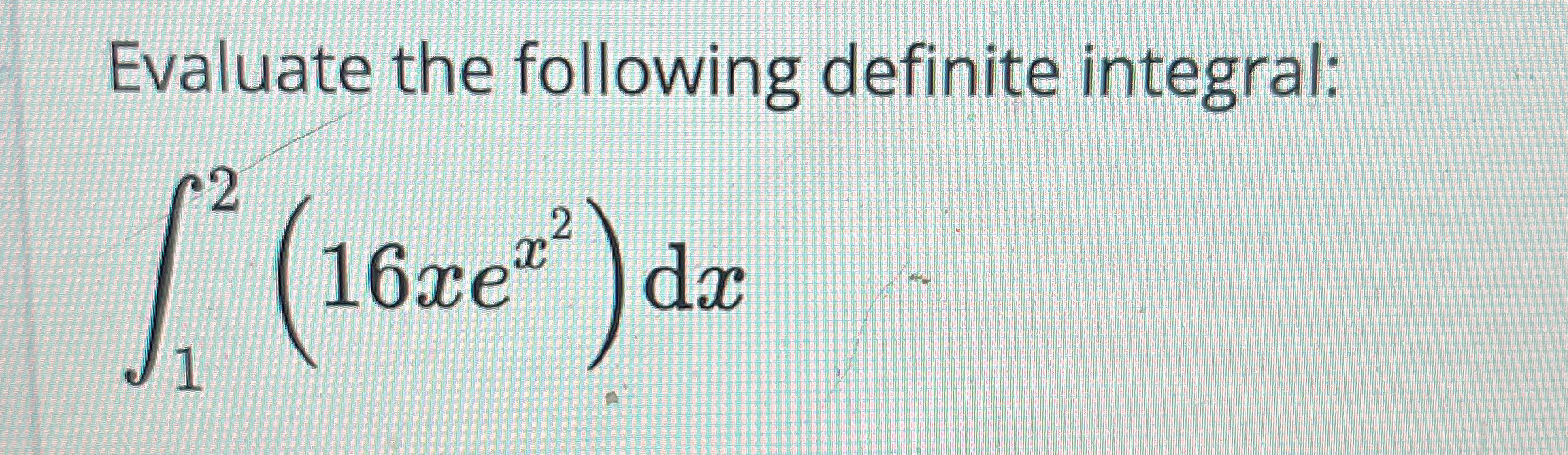 Solved Evaluate the following definite | Chegg.com