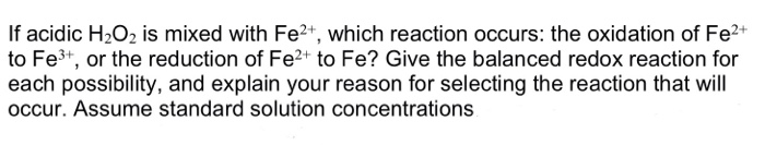 Solved If acidic H2O2 is mixed with Fe2+, which reaction | Chegg.com