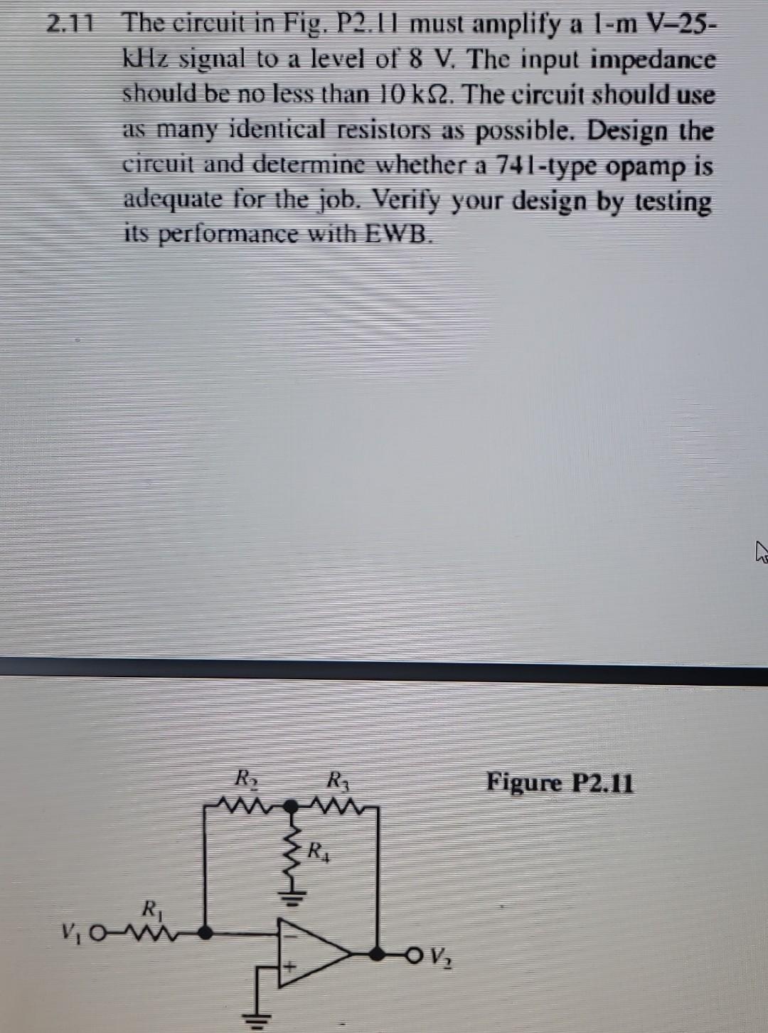 Solved 2.11 The circuit in Fig. P2.11 must amplify a 1-m | Chegg.com