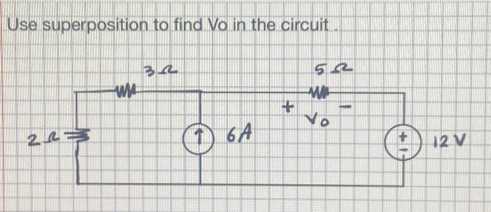 Solved Use superposition to find Vo in the circuit. | Chegg.com