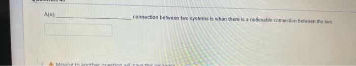 Solved A(n) connection between two systems is when there is | Chegg.com