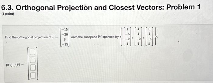 Solved 6.3. Orthogonal Projection and Closest Vectors: | Chegg.com