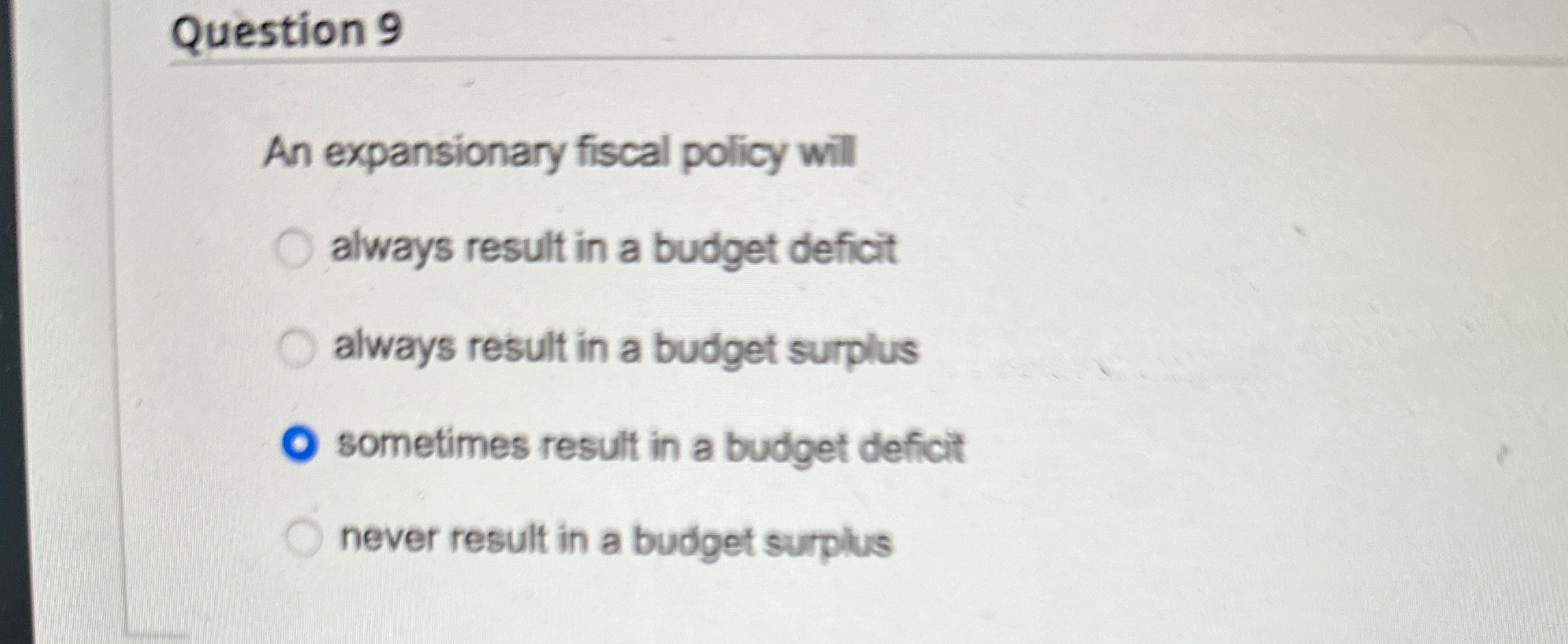 Solved Question 9An expansionary fiscal policy willalways | Chegg.com