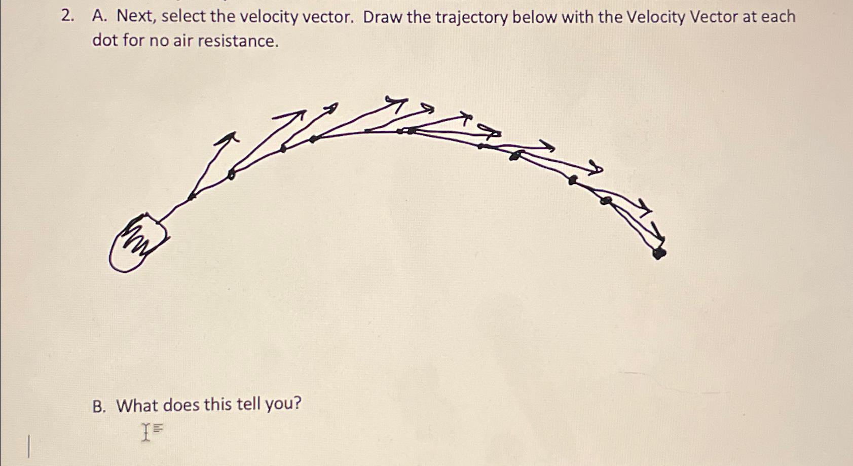 A. ﻿Next, select the velocity vector. Draw the | Chegg.com