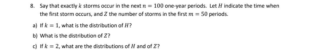 Solved 8. Say that exactly k storms occur in the next n=100 | Chegg.com
