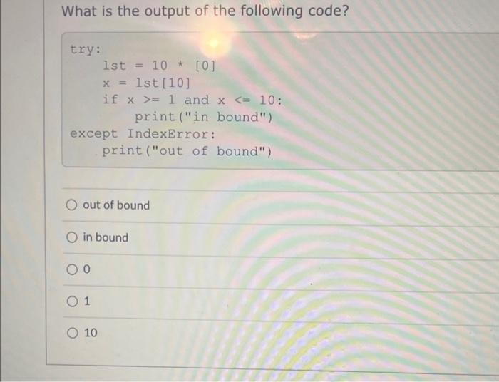 Solved What is the output of the following code? try: lst | Chegg.com