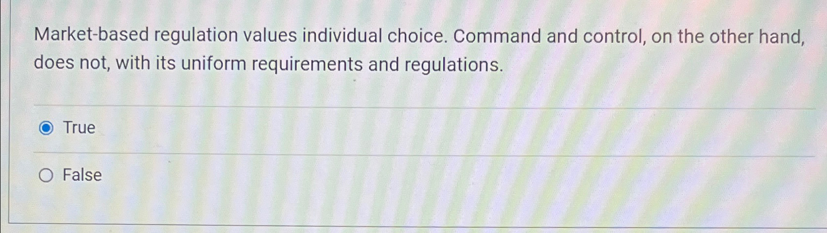 Solved Market-based regulation values individual choice. | Chegg.com