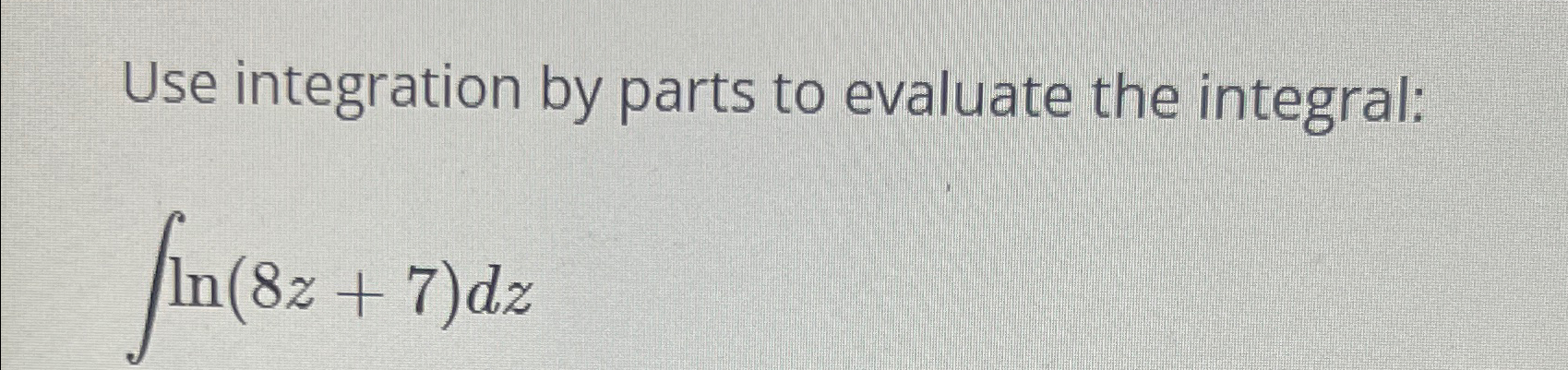 Solved Use integration by parts to evaluate the | Chegg.com