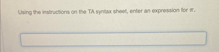 Solved Using the instructions on the TA syntax sheet, enter | Chegg.com