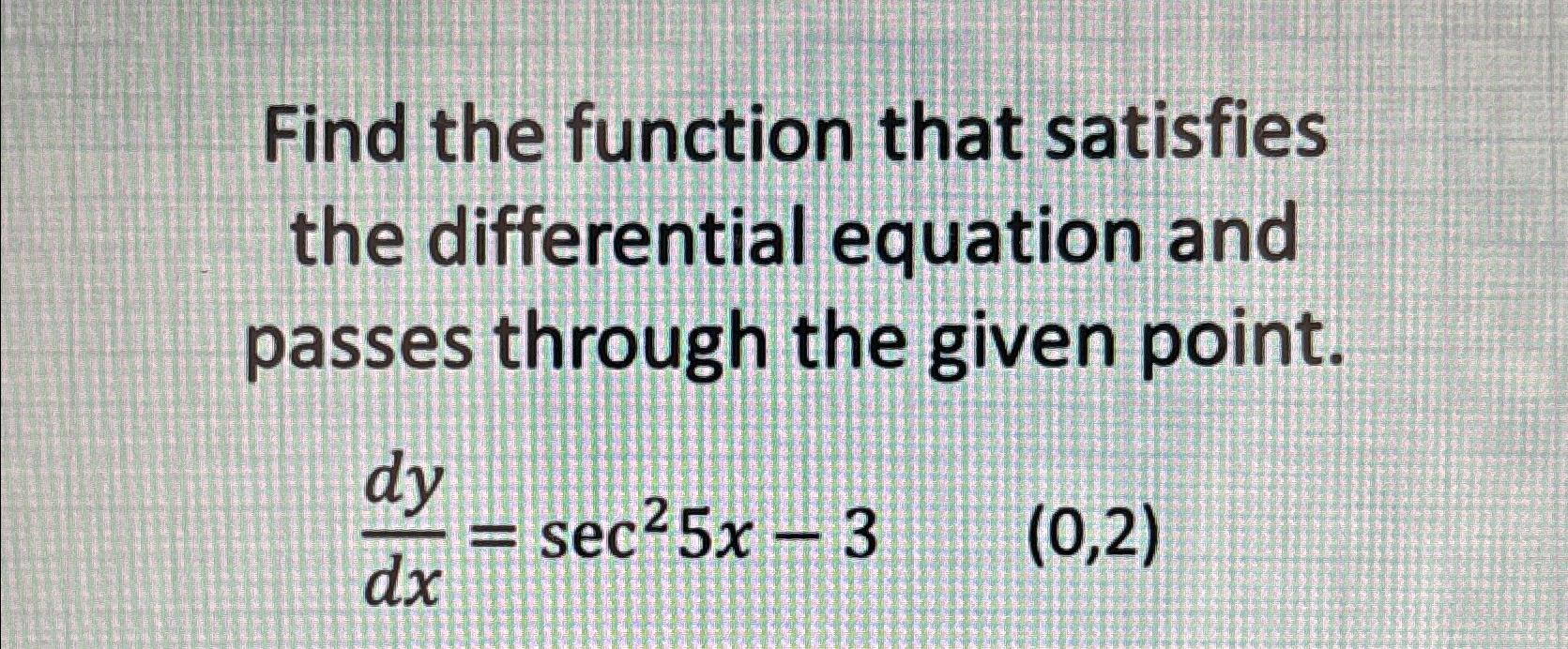 Solved Find the function that satisfies the differential | Chegg.com