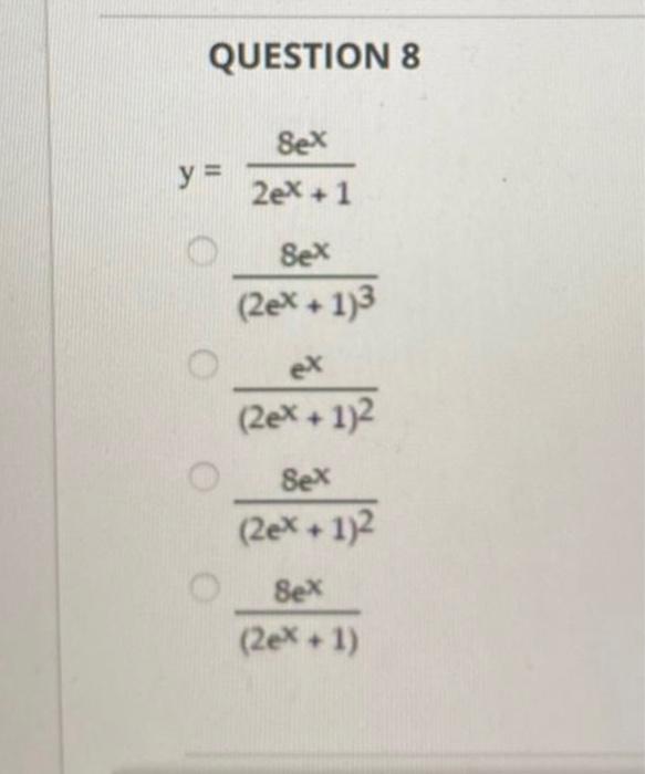 Solved QUESTION 8 y = Sex 2ex + 1 Sex (2ex + 1)3 + ex (2ex + | Chegg.com