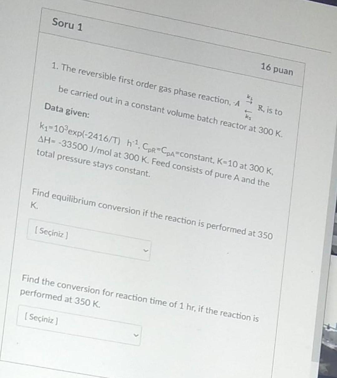 Solved 1 The Reversible First Order Gas Phase Reaction